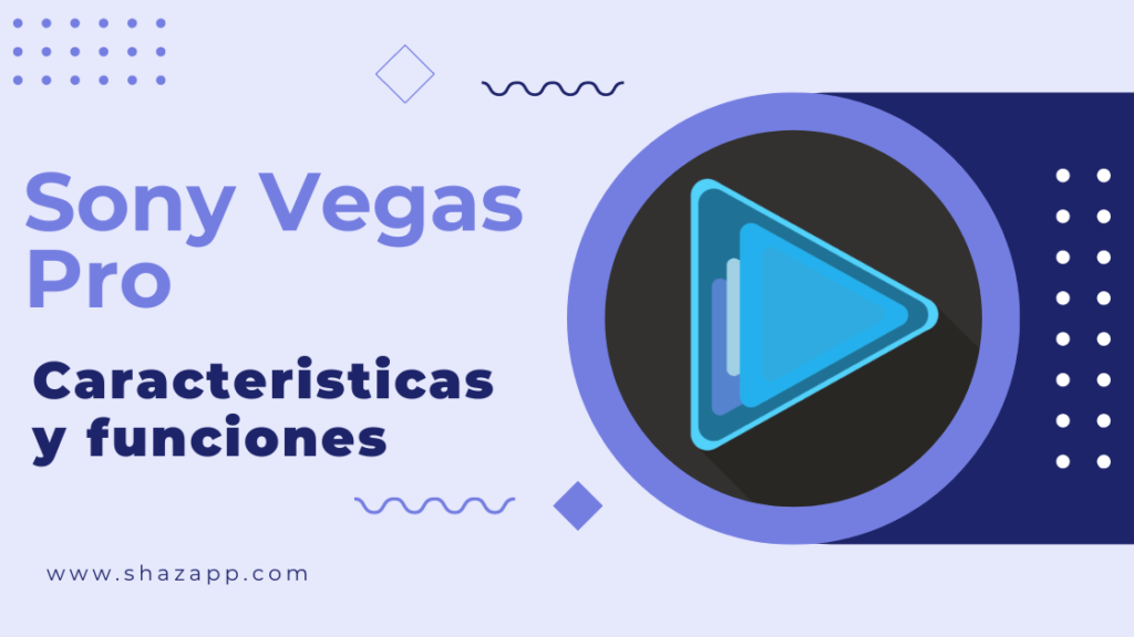 Funciones y Características de Sony Vegas Pro - Edicion de video - Shazapp